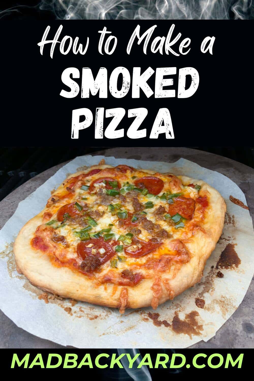 How to Make a Smoked Pizza | Mad Backyard