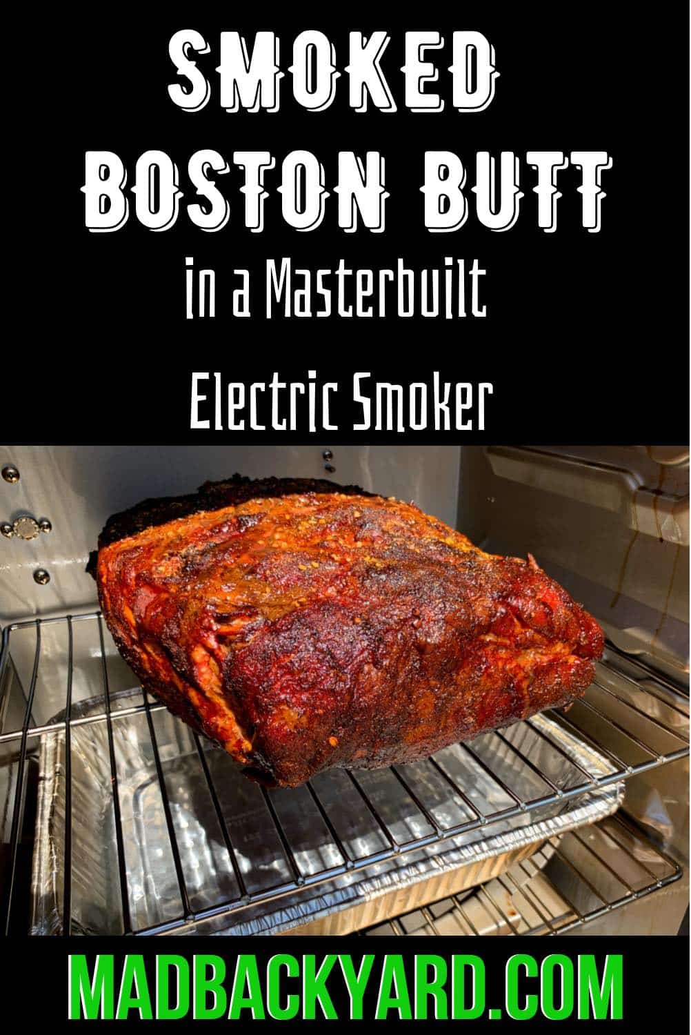 Smoked Boston Butt in a Masterbuilt Electric Smoker | Mad Backyard